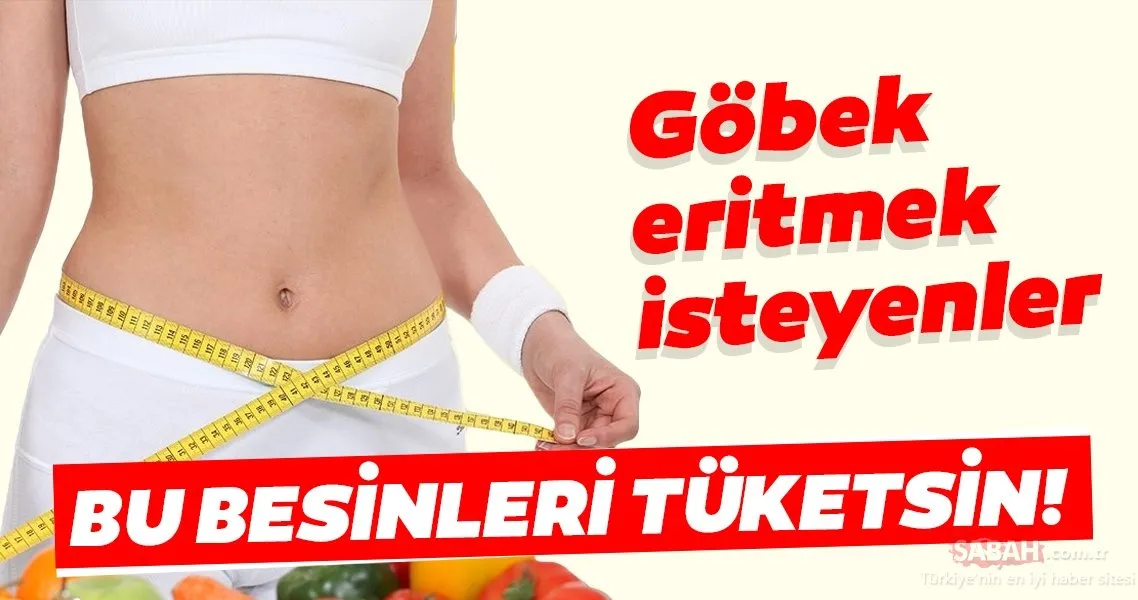 Göbek eritmek isteyenler bu besinleri tüketsin! Kilo vermek için ... Göbek eritmek isteyenler bu besinleri tüketsin! Kilo vermek için ...