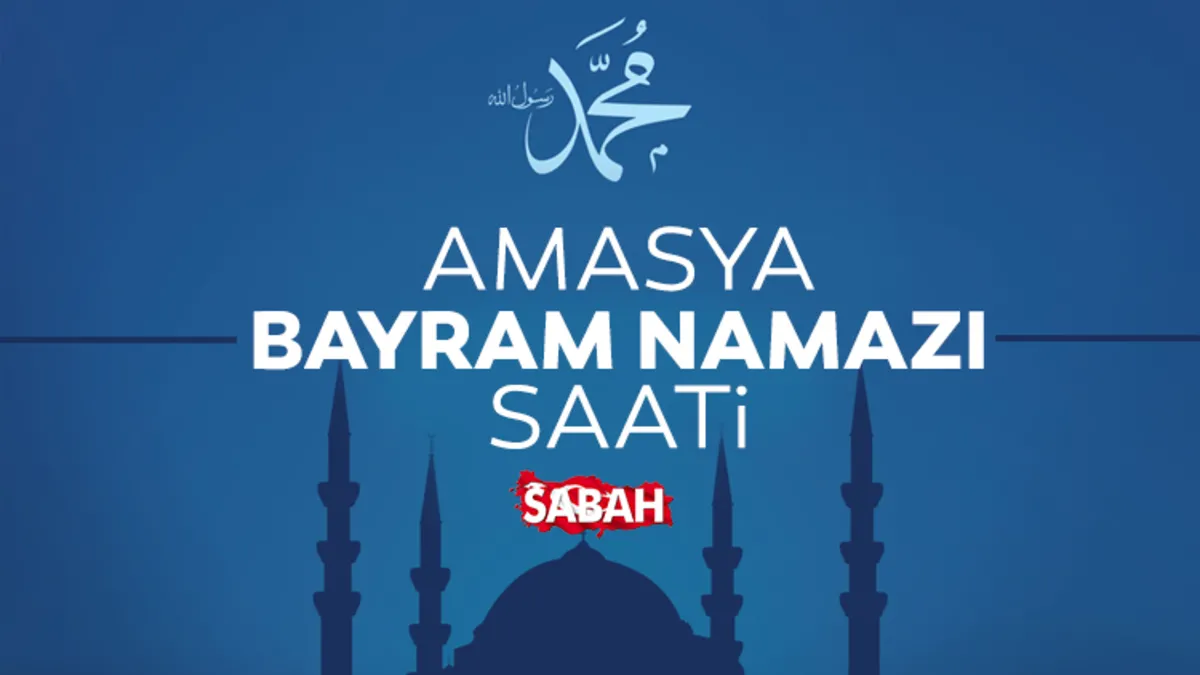 Amasya'da bayram namazı saat kaçta? Diyanet ile 2025 Ramazan Bayramı ...