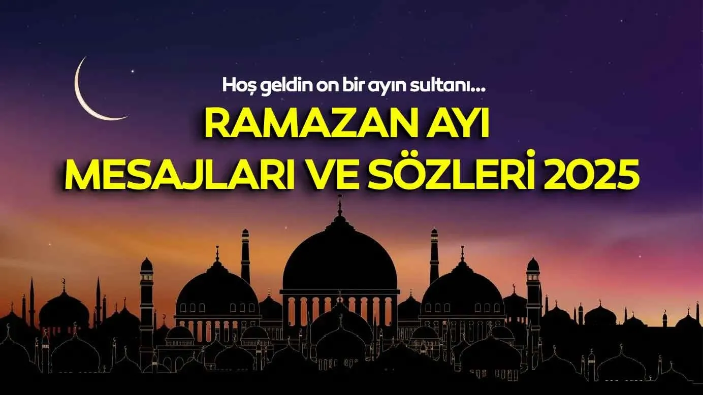 ANLAMLI RAMAZAN AYI MESAJLARI VE SÖZLERİ 2025: Dualı, resimli, anlamlı ... ANLAMLI RAMAZAN AYI MESAJLARI VE SÖZLERİ 2025: Dualı, resimli, anlamlı ...