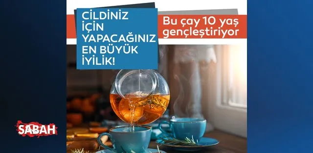 Cildiniz için yapacağınız en büyük iyilik! Bu çay 10 yıl gençleştiriyor ... Cildiniz için yapacağınız en büyük iyilik! Bu çay 10 yıl gençleştiriyor ...