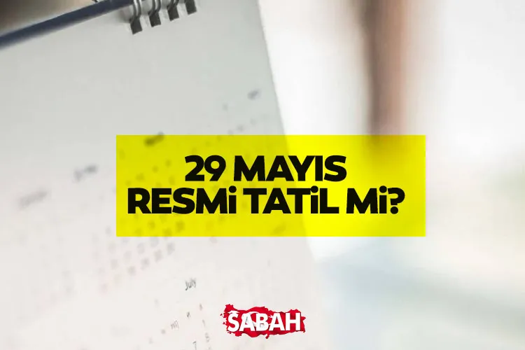 29 MAYIS RESMİ TATİL Mİ, yarım gün mü? 29 Mayıs BUGÜN bankalar, okullar ...