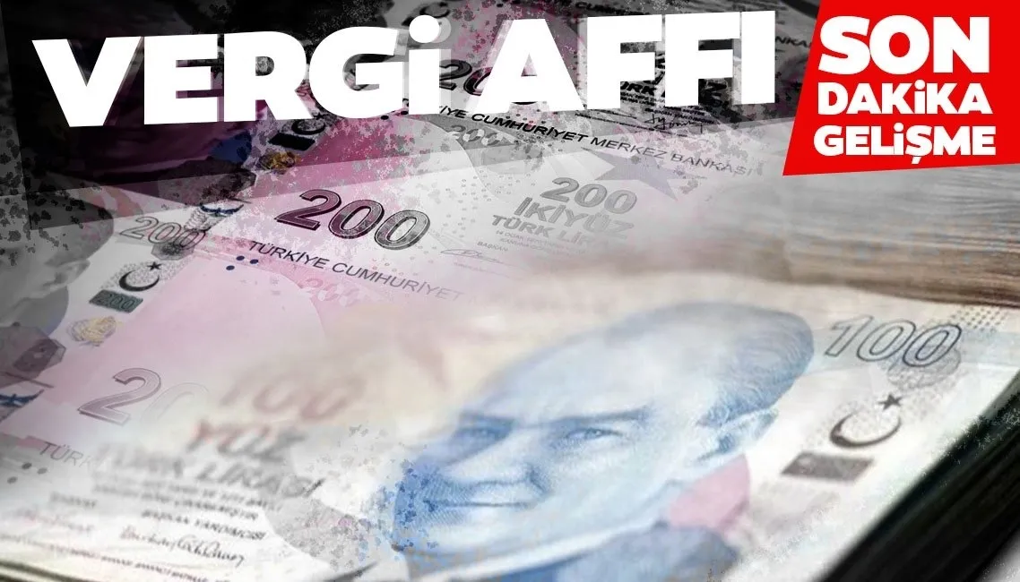 VERGİ AFFI SON DAKİKA GELİŞMESİ | Vergi borcu yapılandırma çıktı mı, ne ...