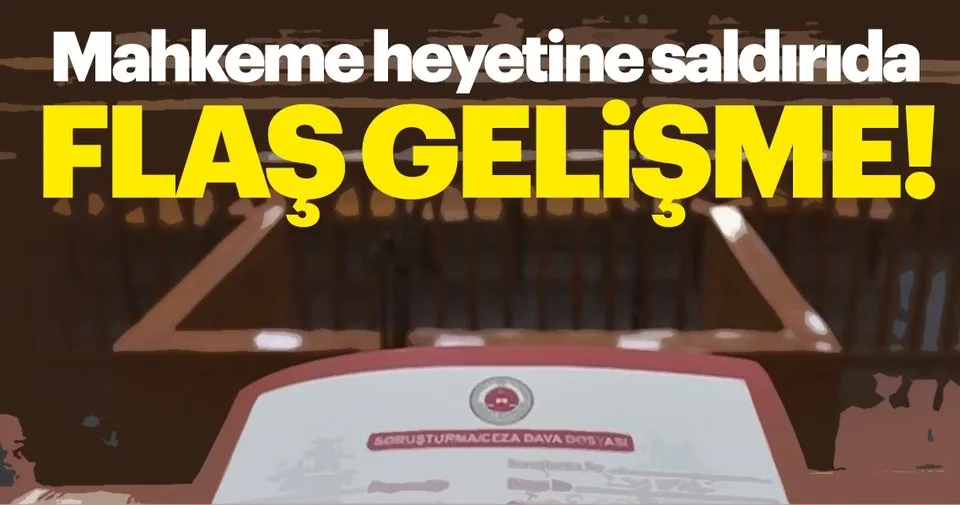 Mahkeme heyetine saldırı olayında flaş gelişme! - Son Dakika Haberler Mahkeme heyetine saldırı olayında flaş gelişme! - Son Dakika Haberler