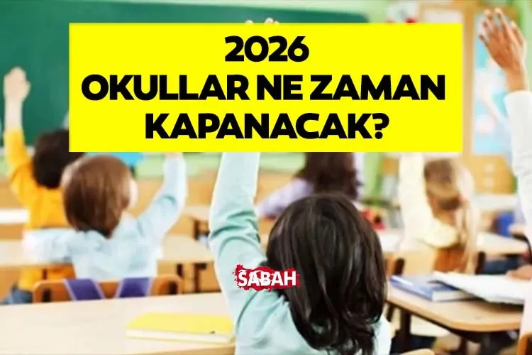 MEB 2026 OKULLARIN KAPANIŞ TARİHİ | Okullar ne zaman kapanacak, yaz ...