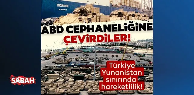 ABD cephaneliğine döndü! Türkiye-Yunanistan sınırında büyük ... ABD cephaneliğine döndü! Türkiye-Yunanistan sınırında büyük ...