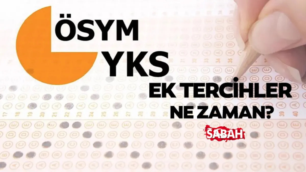 YKS EK TERCİH TARİHLERİ 2024 tıkla-öğren! ÖSYM takvimi ile YKS ek tercihler başladı mı, ne zaman ...