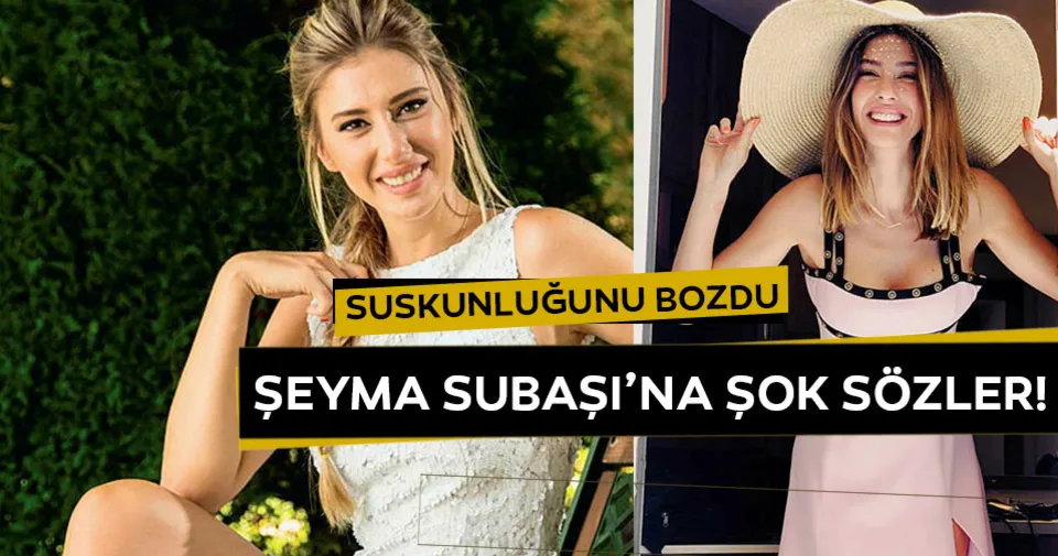Şeyma Subaşı'na şok sözler! - Son Dakika Magazin Haberleri