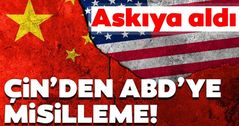 Çin'den ABD'ye misilleme! Çin ve ABD arasında Çin'den ABD'ye misilleme! Çin ve ABD arasında