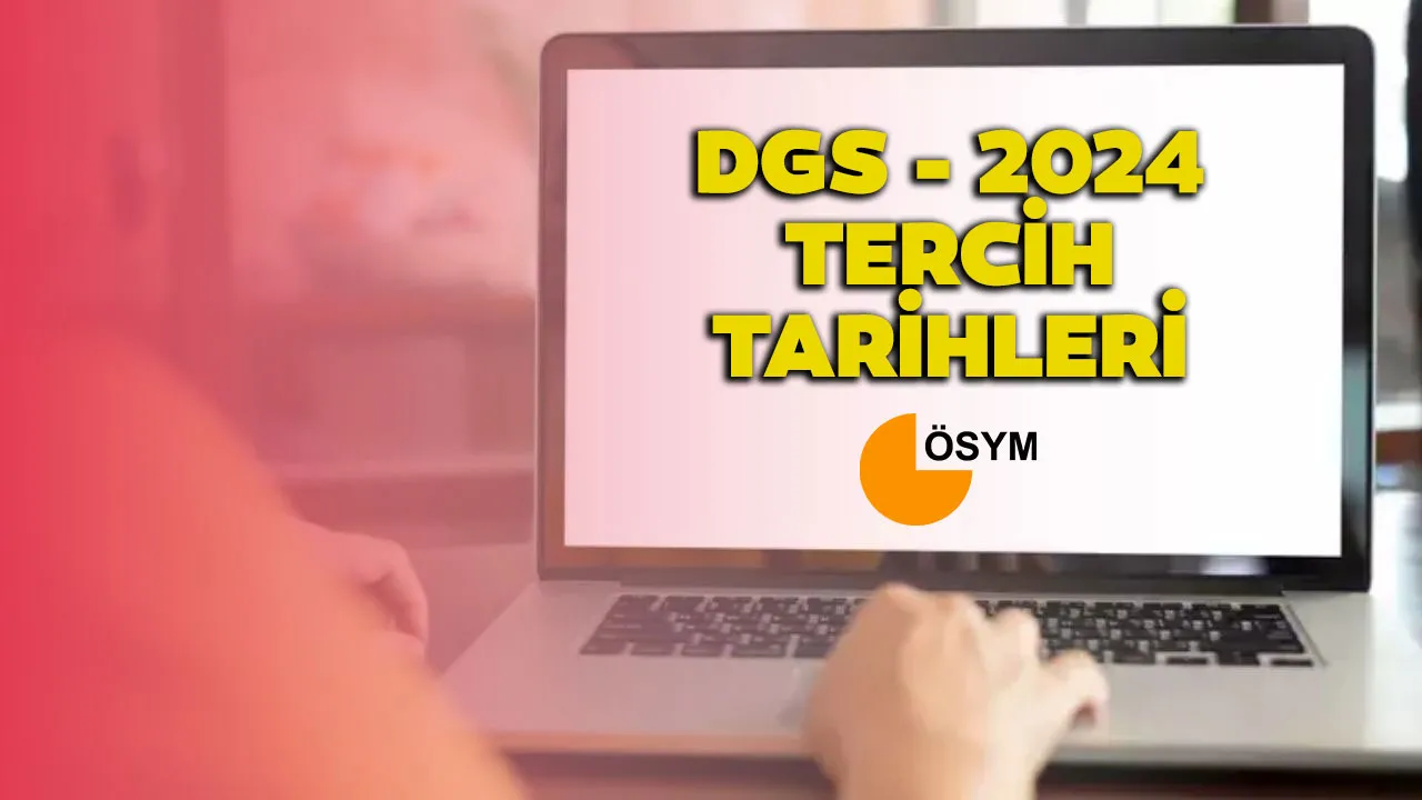 DGS TERCİHLERİ NE ZAMAN? ÖSYM 2024 DGS tercih kılavuzu ile DGS tercihleri ne zaman, başladı mı ...