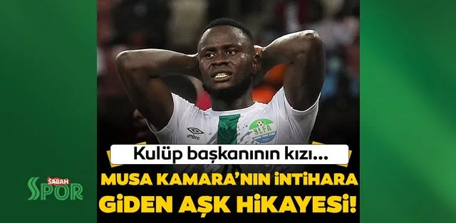 Musa Kamara 'nın intihara giden aşk hikayesi! Kulüp başkanının kızına ... Musa Kamara 'nın intihara giden aşk hikayesi! Kulüp başkanının kızına ...