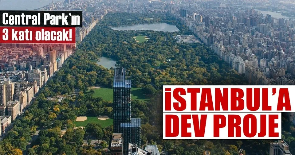 İstanbul'a dev proje: Central Park'ın 3 katı büyüklüğünde olacak ... İstanbul'a dev proje: Central Park'ın 3 katı büyüklüğünde olacak ...