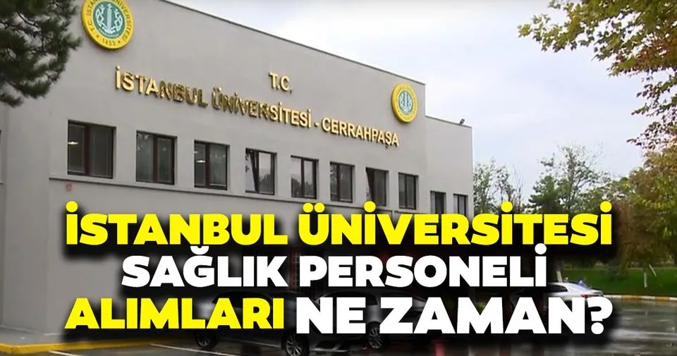 İstanbul Üniversitesi sözleşmeli sağlık personeli alımı ne zaman? İÜ ... İstanbul Üniversitesi sözleşmeli sağlık personeli alımı ne zaman? İÜ ...